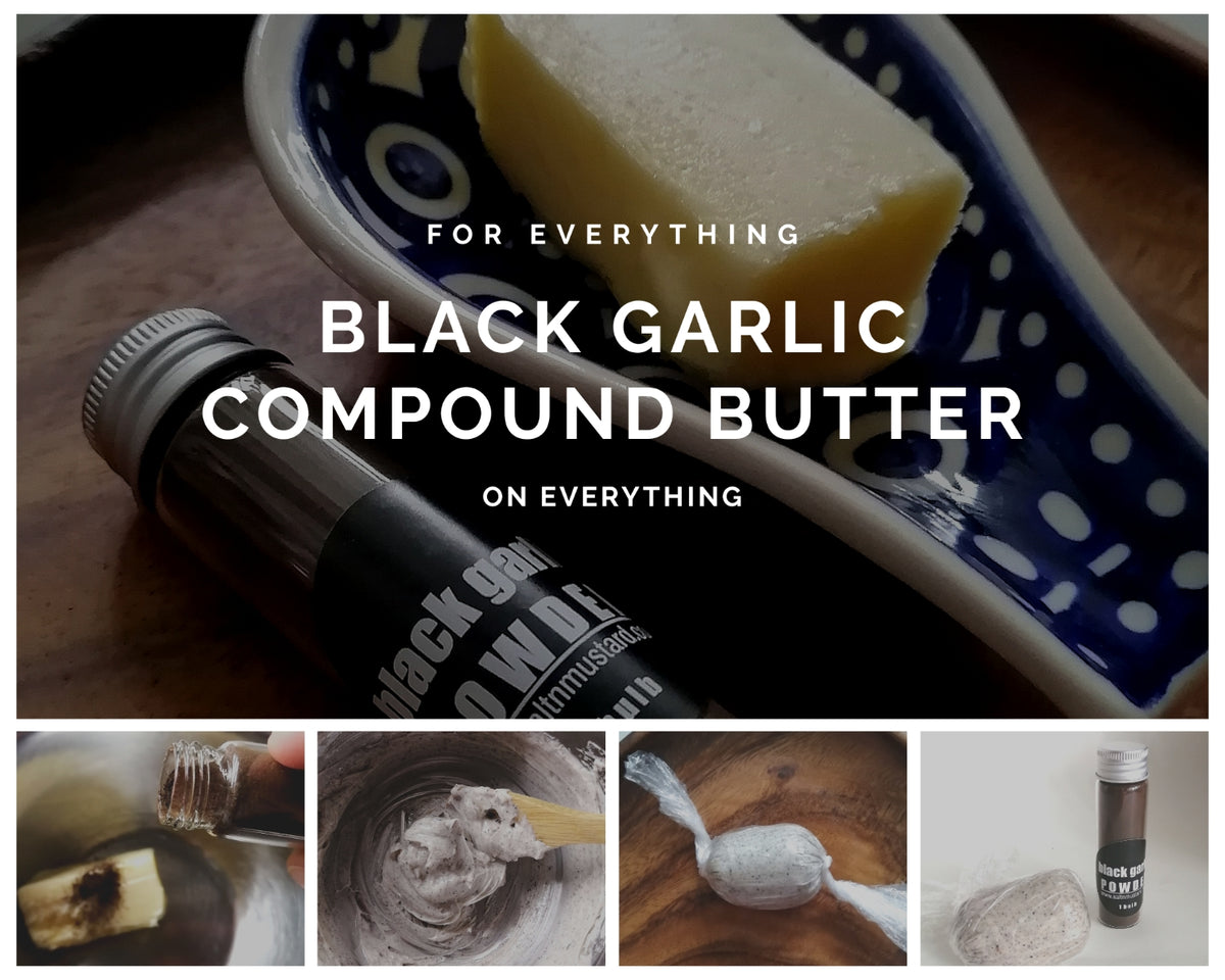 black garlic BUTTER – salt + MUSTARD
